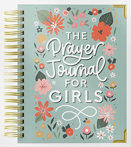 The Prayer Journal for Teen Girls: A Daily Christian Journal for Teenage and Preteen Girls to Practice Gratitude, Reduce Anxiety and Strengthen Your Faith