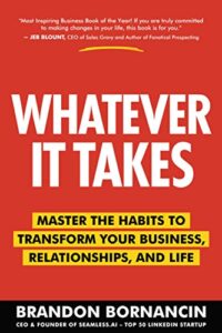 whatever it takes: master the habits to transform your business, relationships, and life