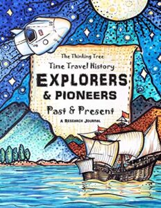 explorers & pioneers - past and present - time travel history: the thinking tree - homeschooling history curriculum ages 10+