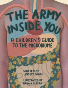 the army inside you: a children's guide to the microbiome