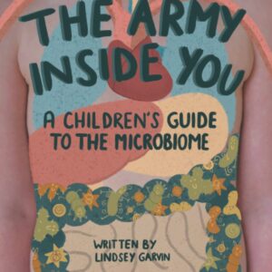 The Army Inside You: A Children's Guide to the Microbiome