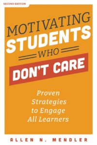 motivating students who don't care: proven strategies to engage all learners, second edition (proven strategies to motivate struggling students and spark an enthusiasm for learning)