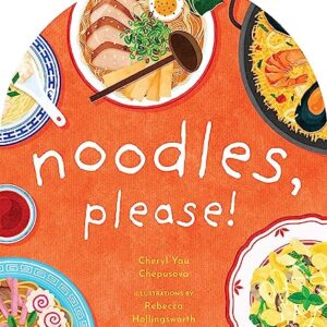 Noodles, Please! (A to Z Foods of the World)