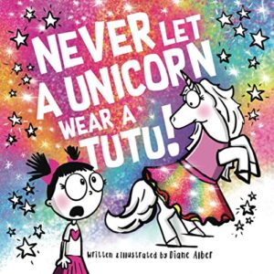 never let a unicorn wear a tutu! (funny unicorn picture book series for ages 4-8)