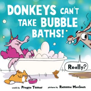 donkeys can't take bubble baths!: a hilariously silly story about being open-minded and trying new things