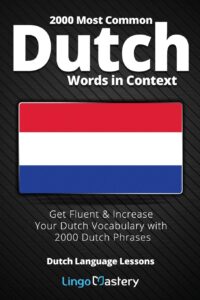 2000 most common dutch words in context: get fluent & increase your dutch vocabulary with 2000 dutch phrases (dutch language lessons)