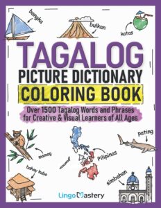 tagalog picture dictionary coloring book: over 1500 tagalog words and phrases for creative & visual learners of all ages (color and learn)