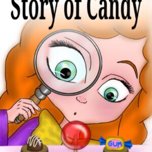 A Lil' twirly story of candy: Gastronomy history of chocolate, lollipops, gum and more