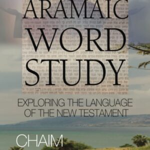 Aramaic Word Study: Exploring The Language Of The New Testament