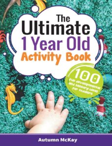 the ultimate 1 year old activity book: 100 fun developmental and sensory ideas for toddlers (early learning)