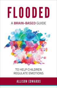 flooded: a brain-based guide to help children regulate emotions