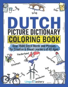 dutch picture dictionary coloring book: over 1500 dutch words and phrases for creative & visual learners of all ages (color and learn)