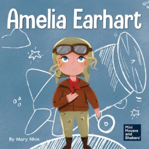 amelia earhart: a kids book about flying against all odds (mini movers and shakers)