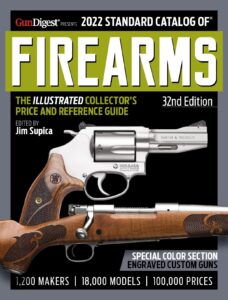 2022 standard catalog of firearms, 32nd edition: the illustrated collector's price and reference guide (readers digest: standard catalog of firearms)