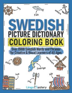 swedish picture dictionary coloring book: over 1500 swedish words and phrases for creative & visual learners of all ages (color and learn)