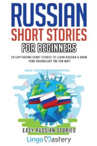 russian short stories for beginners: 20 captivating short stories to learn russian & grow your vocabulary the fun way! (easy russian stories)