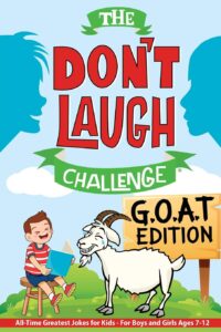 the don't laugh challenge - g.o.a.t. edition: all-time greatest jokes for kids - for boys and girls ages 7-12 years old