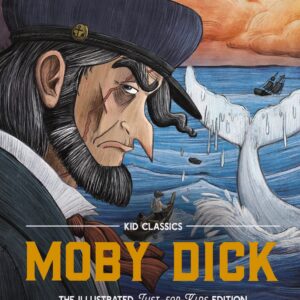 Moby Dick - Kid Classics: The Classic Edition Reimagined Just-for-Kids! (Kid Classic #3) (Herman Melville's Classic Tale For Young Readers) (3)