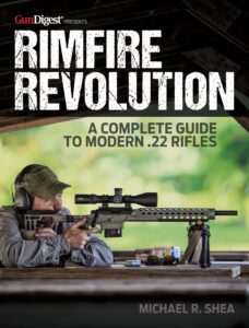 rimfire revolution: a complete guide to modern .22 rifles