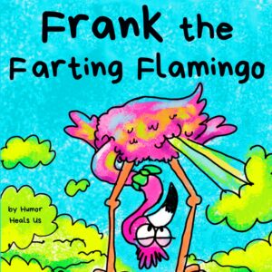 frank the farting flamingo: a story about a flamingo who farts (farting adventures)