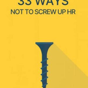 33 Ways Not to Screw Up HR