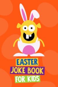 easter joke book for kids: easter basket stuffers for kids and tweens. easter gifts for girls and boys age 6 -12 years old (easter joke books for kids series)