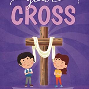 Take Up Your Cross: Lenten Bible Stories for Kids