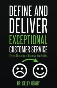 define and deliver exceptional customer service: proven strategies to maximize your profits