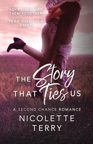 The Story That Ties Us: A Second Chance Romance (Love Ties Us)