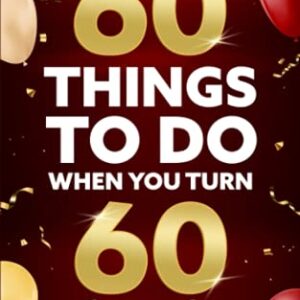 60 Things To Do When You Turn 60 Years Old