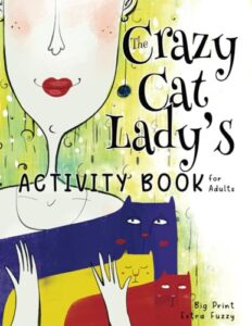 the crazy cat lady's activity book for adults: a catastrophically funny, slightly ridiculous activity book for every crazy cat lady (or man) out there (the crazy cat lady's activity books series)