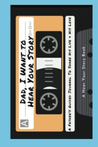 dad, i want to hear your story: a father's guided journal to share his life & his love (cassette tape cover) (hear your story books)