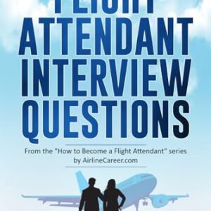 HOW TO ANSWER FLIGHT ATTENDANT INTERVIEW QUESTIONS: 2017 Edition