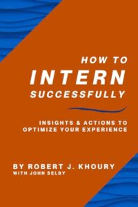 how to intern successfully: insights & actions to optimize your experience