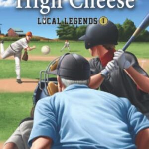 The High Cheese (Local Legends: Sports Chapter Books For Kids)