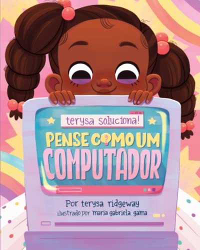 Terysa Soluciona: Pense Como um Computador! (Terysa Solves It) (Portuguese Edition)