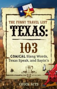 the funny travel list texas - 103 slang words, texas speak, and sayin's: a comical language dictionary of the lone star state