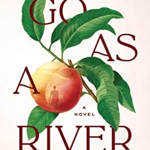 Go as a River: A Novel