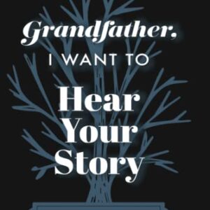 Grandfather, I Want to Hear Your Story: A Grandfather's Guided Journal to Share His Life and His Love (Oak Tree Cover) (Hear Your Story Books)