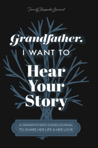 Grandfather, I Want to Hear Your Story: A Grandfather's Guided Journal to Share His Life and His Love (Oak Tree Cover) (Hear Your Story Books)