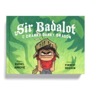 sir badalot and the cranky danky dragon: a kids book about big and angry feelings to help learn the power to choose to be thankful and take charge of emotions