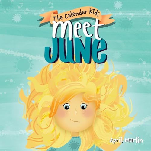 Meet June: A children's book about Father's Day, friendship, and the start of summer (The Calendar Kids®)