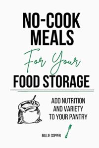 no-cook meals for your food storage: add nutrition and variety to your pantry