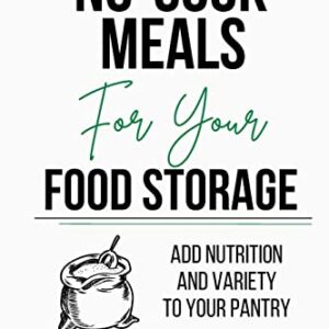 No-Cook Meals for Your Food Storage: Add Nutrition and Variety to Your Pantry