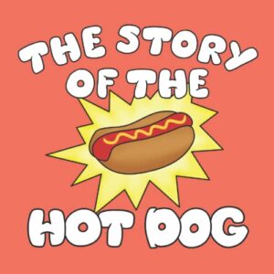 the story of the hot dog: history of food children's book series