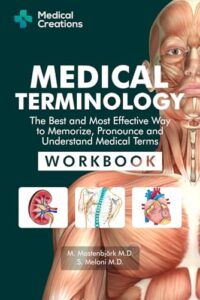 medical terminology: the best and most effective way to memorize, pronounce and understand medical terms: workbook