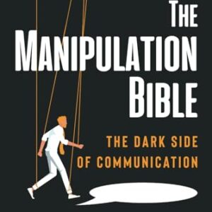 The Manipulation Bible: The Dark Side of Communication