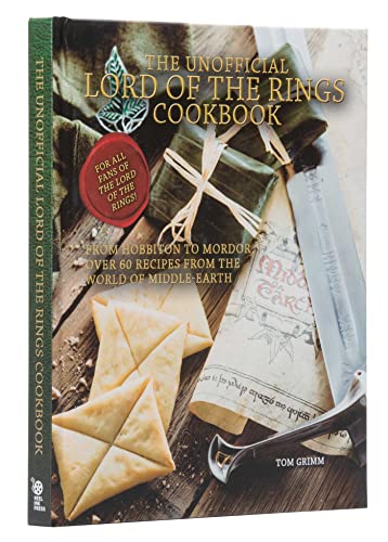 The Unofficial Lord of the Rings Cookbook: From Hobbiton to Mordor, Over 60 Recipes from the World of Middle-Earth