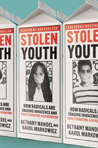 stolen youth: how radicals are erasing innocence and indoctrinating a generation