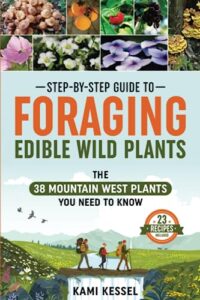 step-by-step guide to foraging edible wild plants: the 38 mountain west plants you need to know (heal burnout books for health, wellbeing, and fun)